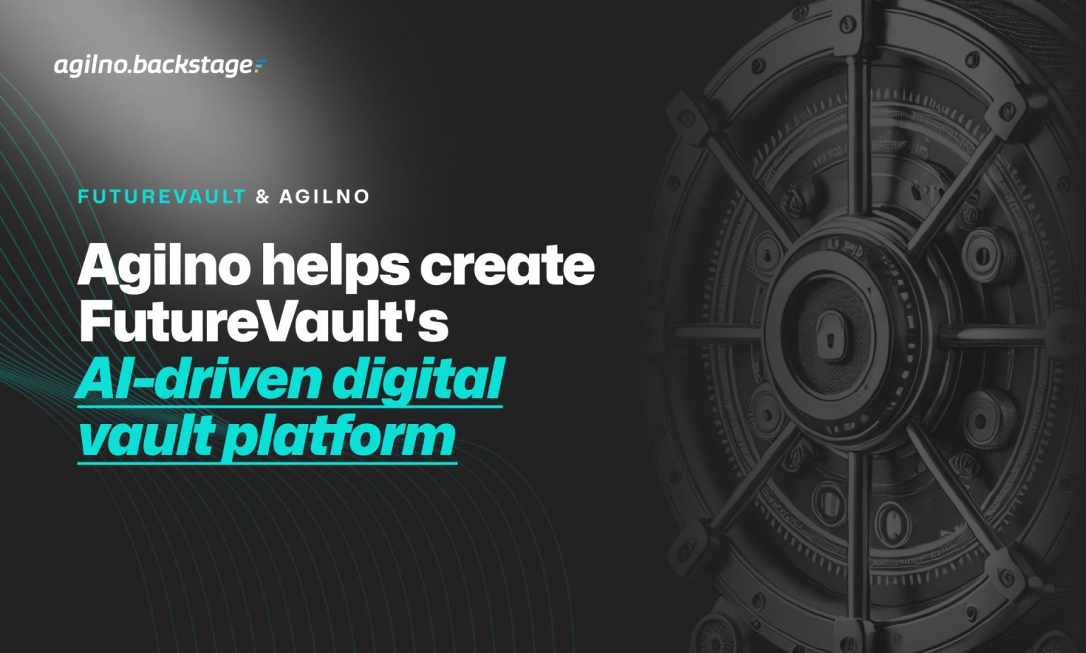 Agilno Helps Create FutureVault’s AI-Driven Digital Vault Platform - Agilno